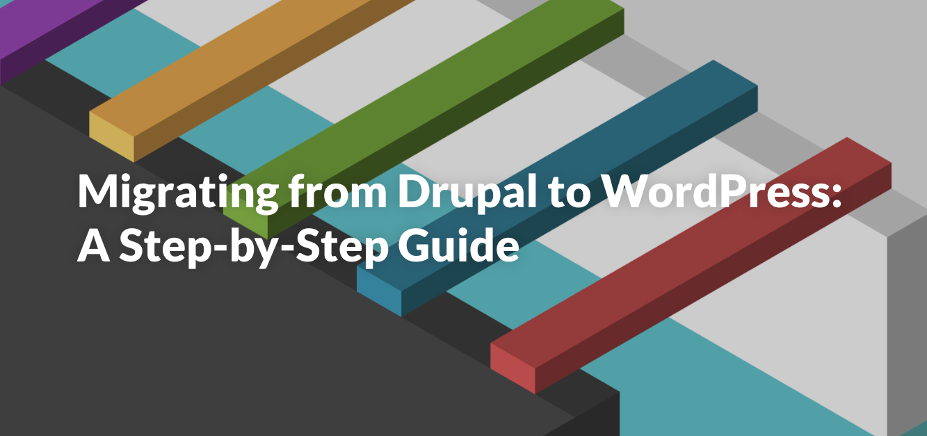 Migrating From Drupal To Wordpress A Step By Step Guide Molly Duggan